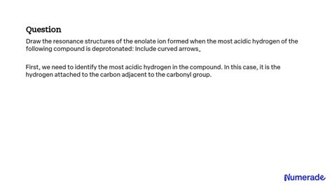 Solved Draw The Resonance Structures Of The Enolate Ion Formed When The Most Acidic Hydrogen Of