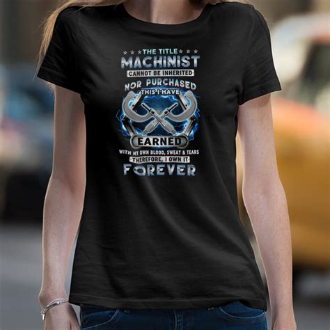 The Title Machinist Cannot Be Inherited Nor Purchased Shirt Hersmiles