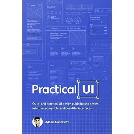 Practical Ui Quick And Practical Ul Design Guidelines To Design