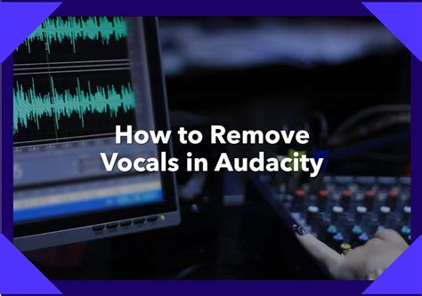 How To Remove Vocals From A Song Audacity 3 Easiest Ways