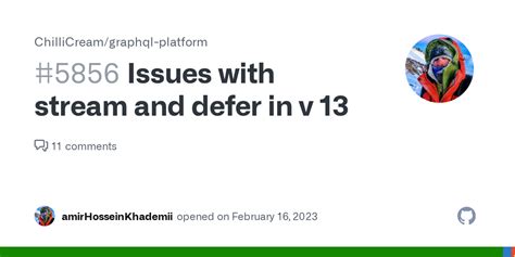 Issues With Stream And Defer In V 13 · Issue 5856 · Chillicream