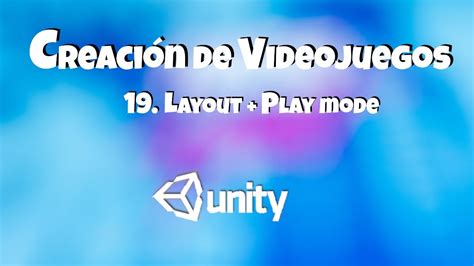 🎮 Curso Básico De Unity 19 Cambiar Layout Y Playmode Youtube