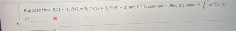 Solved Suppose that f(1)=1,f(4)=9,f'(1)=3,f'(4)=3, ﻿and f'' | Chegg.com