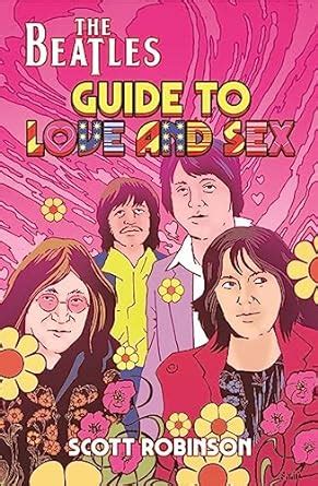 Amazon Com The Beatles Guide To Love Sex How The Fab Four Inspired