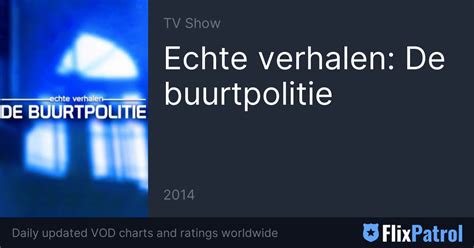 Echte Verhalen De Buurtpolitie FlixPatrol