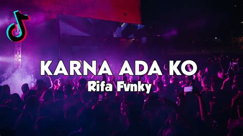 DJ KARNA ADA KO VIRAL TIKTOK Rifa Fvnky REMIX FULL BASS YouTube