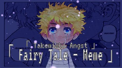 Fairy Tale — Meme 」 Takemichi Angst Tokyo Revengers Manga Spoiler