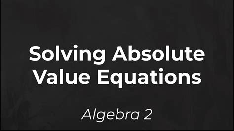Solving Absolute Value Equations Part 1 YouTube