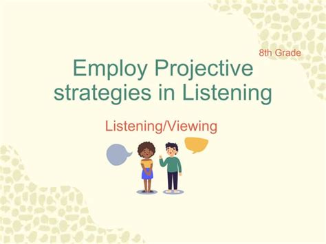 Lesson 10 Employ Projective Strategies In Listeningpptx