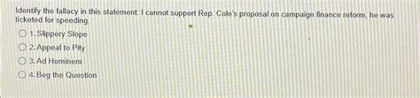 Solved Identify The Fallacy In This Statement I Cannot