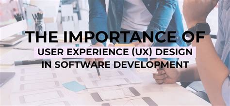 The Importance Of User Experience Ux In Software Development