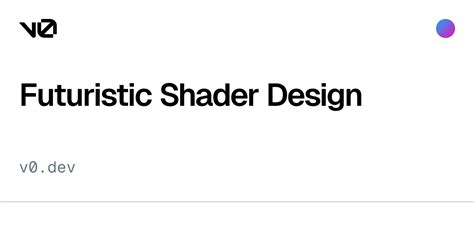 Futuristic Shader Design V0 By Vercel