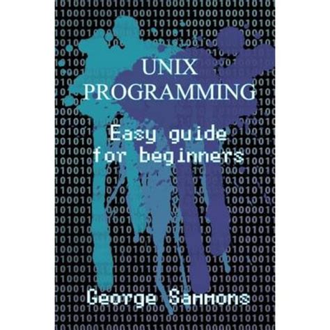 Unix Programming Easy Guide For Beginners Paperback Createspace Independent P