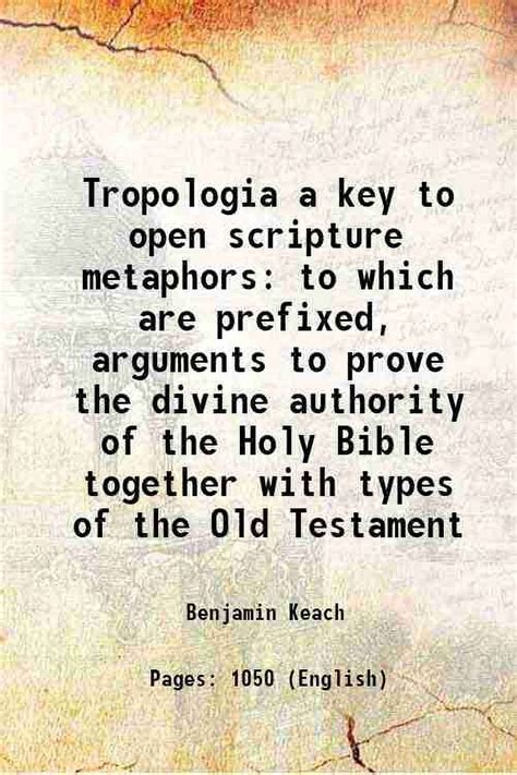 Tropologia A Key To Open Scripture Metaphors To Which Are Prefixed