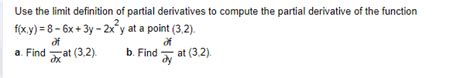 Solved Use The Limit Definition Of Partial Derivatives To Chegg Com