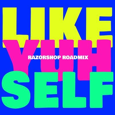 Like Yuh Self Razorshop Roadmix Patrice Roberts Machel Montano
