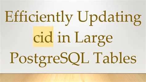 Efficiently Updating Cid In Large Postgresql Tables Youtube