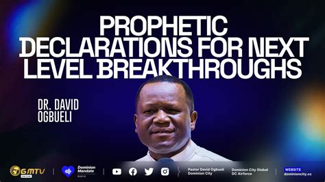 PROPHETIC DECLARATIONS FOR NEXT LEVEL BREAKTHROUGHS DR DAVID OGBUELI