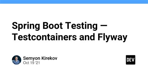 Spring Boot Testing Testcontainers And Flyway Dev Community