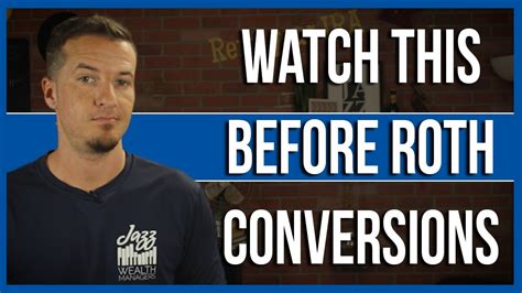 Watch This Before Doing Roth Ira Conversions Youtube