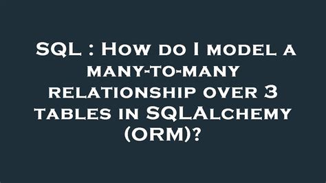 Sql How Do I Model A Many To Many Relationship Over 3 Tables In