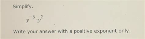 Solved Simplify Y Y Write Your Answer With A Positive Chegg Com