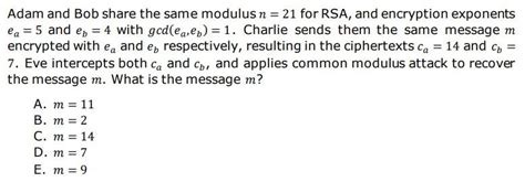 solved adam and bob share the same modulusn 21 for rsa