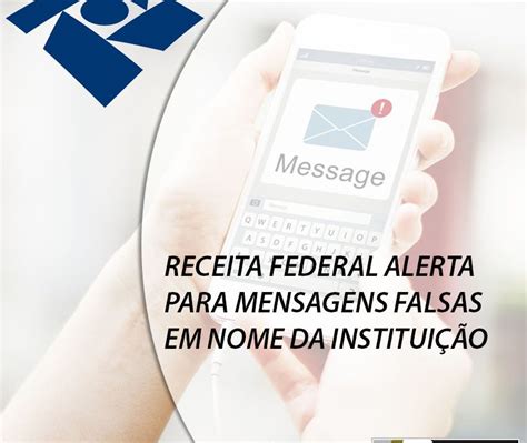 Receita Federal Alerta Para Mensagens Falsas Em Nome Da InstituiÇÃo