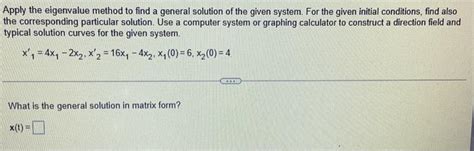 Solved Apply The Eigenvalue Method To Find A General Chegg Com