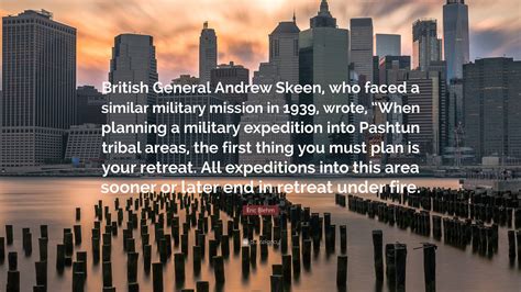 Eric Blehm Quote “british General Andrew Skeen Who Faced A Similar