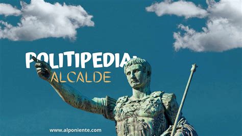 Politipedia ¿cuáles Son Las Funciones De Un Alcalde Y Cuál Es Su