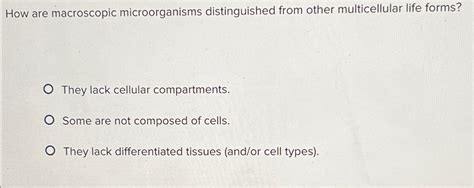 Solved How Are Macroscopic Microorganisms Distinguished From