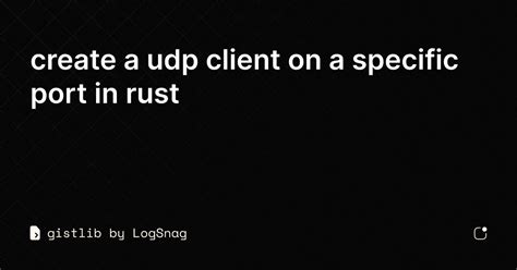 Gistlib Create A Udp Client On A Specific Port In Rust