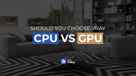 Should You Choose Vray CPU Vs GPU VFXRendering