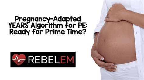 Pregnancy Adapted Years Algorithm For Pe Ready For Prime Time
