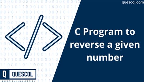 C Program To Reverse A Number With Explanation Reverse Writing