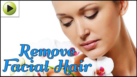 Removing Facial Hair Natural Ayurvedic Home Remedies Youtube