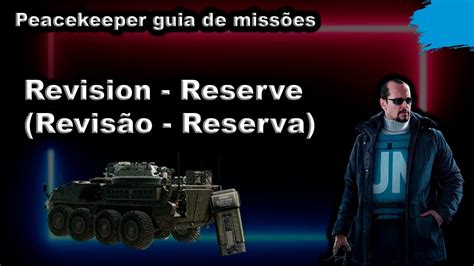 Revision Reserve Revisão Reserva Peacekeeper guia de missões