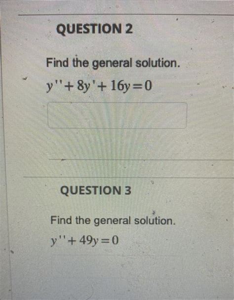 Solved Find The General Solution Y′′ 8y′ 16y 0 Question 3