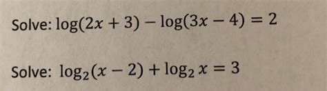 Solved Solve Log 2x 3 Log 3x 4 2 Solve Log2 X