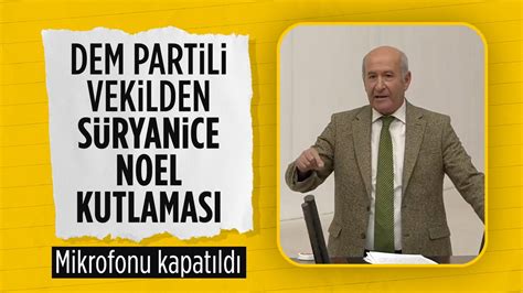 TBMM de Süryanice konuşan DEM Partili George Aslan ın mikrofonu kapatıldı