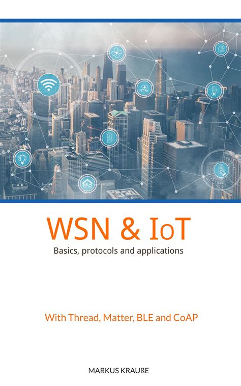 WSN And IoT Basics Protocols And Applications By Markus Krausse Goodreads