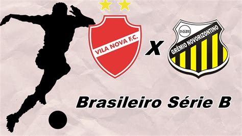 AO VIVO VILA NOVA X NOVORIZONTINO BRASILEIRO SÉRIE B 2023