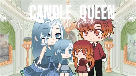 Candle Queen Glmv Gacha Club Youtube