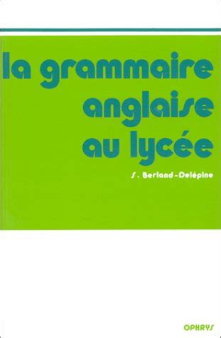 La grammaire anglaise au lycée de la 2e au baccalauréat de Serge