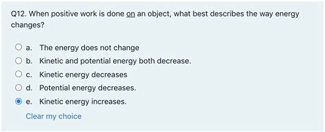 Solved Q12 When Positive Work Is Done On An Object What