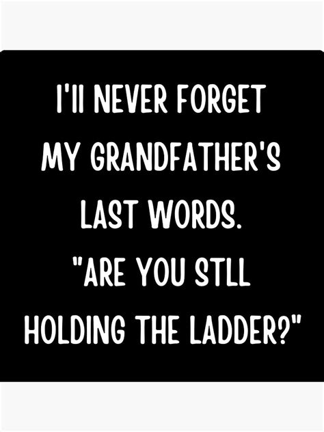 Ill Never Forget My Grandfathers Last Words Jokes Sticker For