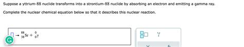 Answered Suppose A Yttrium 88 Nuclide Transforms… Bartleby