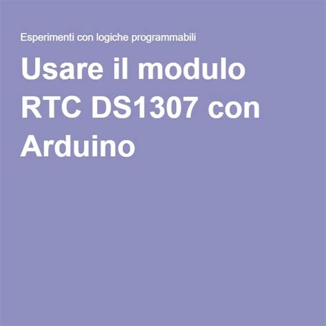 Usare Il Modulo Rtc Ds1307 Con Arduino Arduino Programma