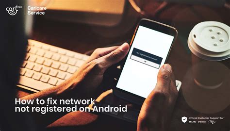 Kenya How To Fix Network Not Registered On Android Carlcare